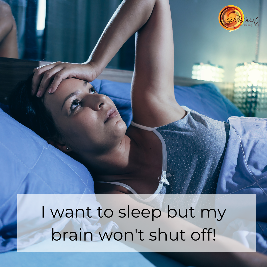 Why can’t I shut off my brain? - Golden West Counseling